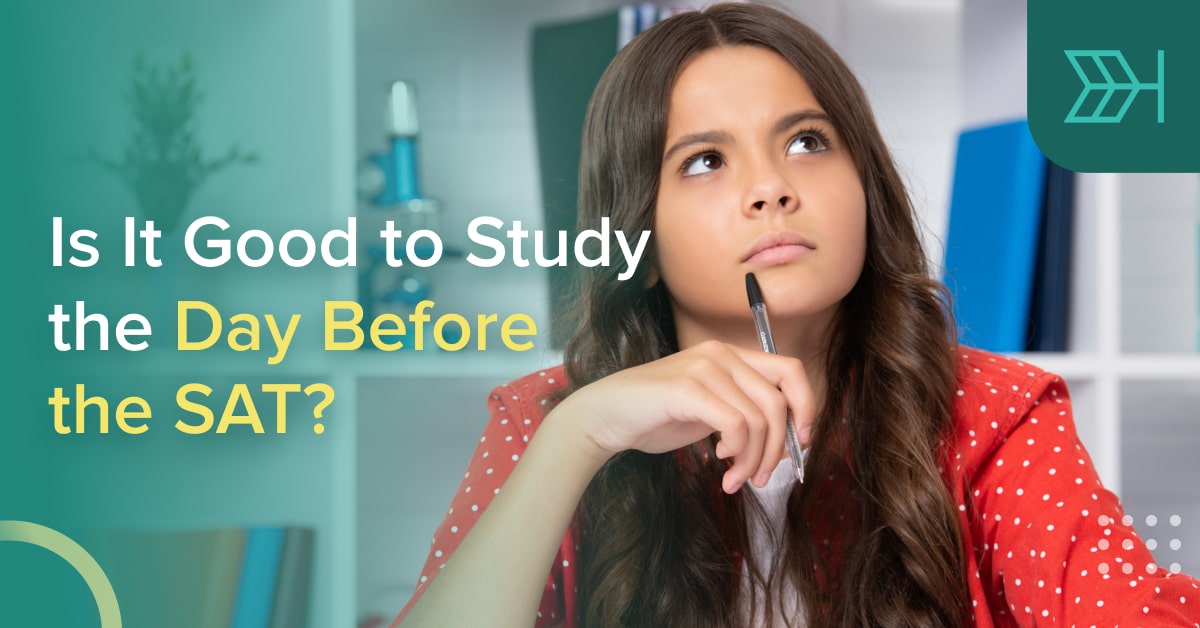 Is It Good to Study the Day Before the SAT | TTP SAT Blog